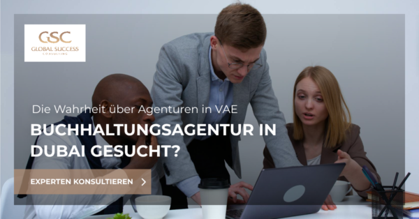 Buchhaltungsagenturen in Dubai & VAE: Wichtige Insider-Infos